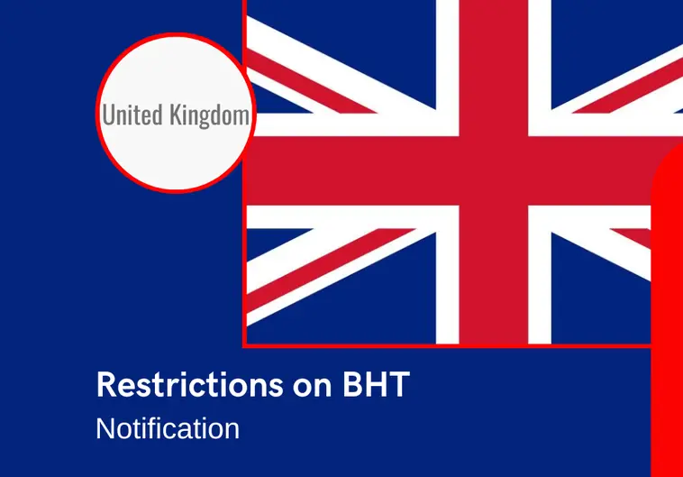 Great Britain notifies changes to the regulations on BHT - International
