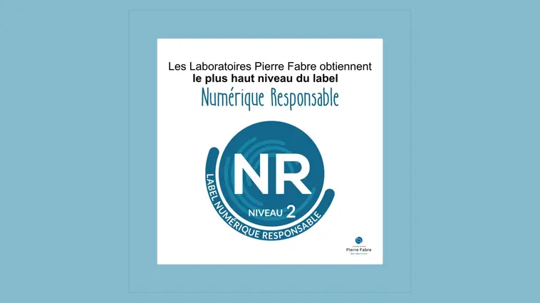 Laboratoires Pierre Fabre awarded Numérique Responsable label - Ecoresponsibility
