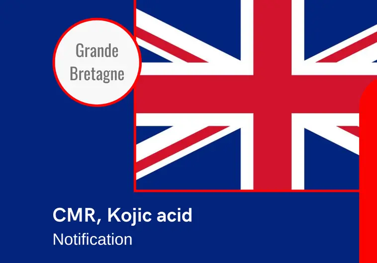 CMR, Kojic acid : la Grande-Bretagne notifie une modification de sa ...