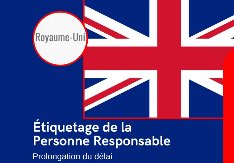 Prolongation du délai d'étiquetage de la Personne Responsable au ...